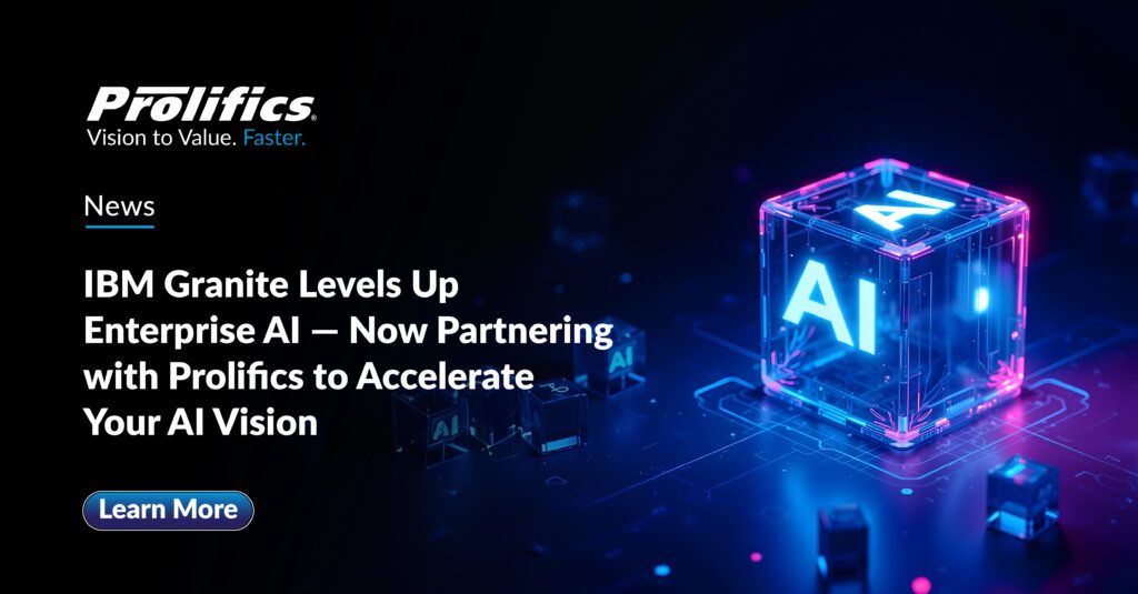 IBM Granite & Prolifics Partner To Accelerate Enterprise AI