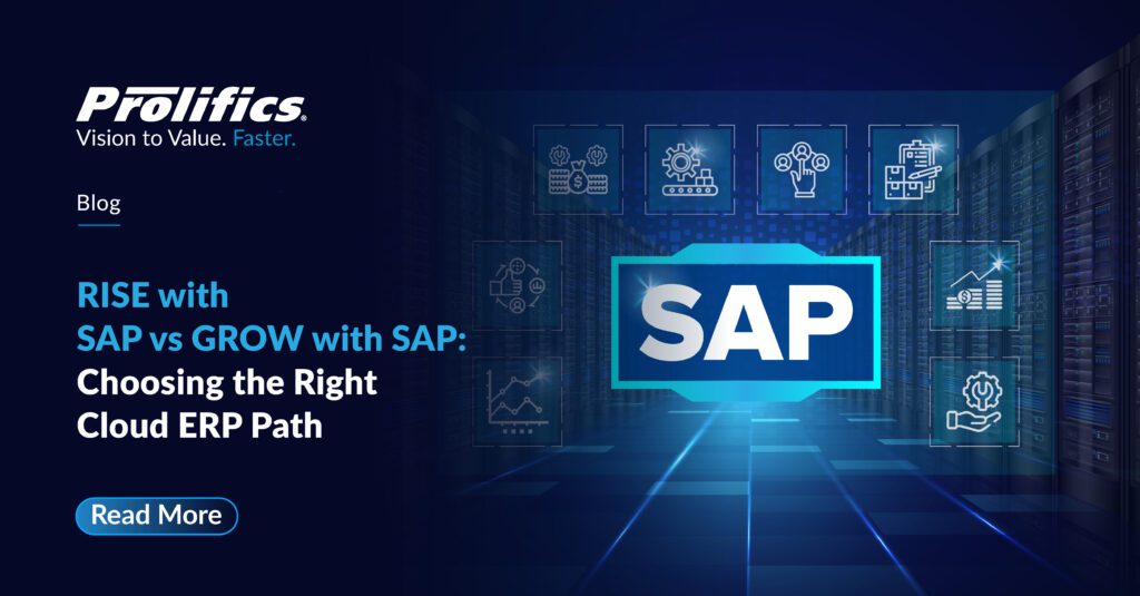 GROW Vs RISE With SAP – Choose The Right Cloud ERP Path | Prolifics