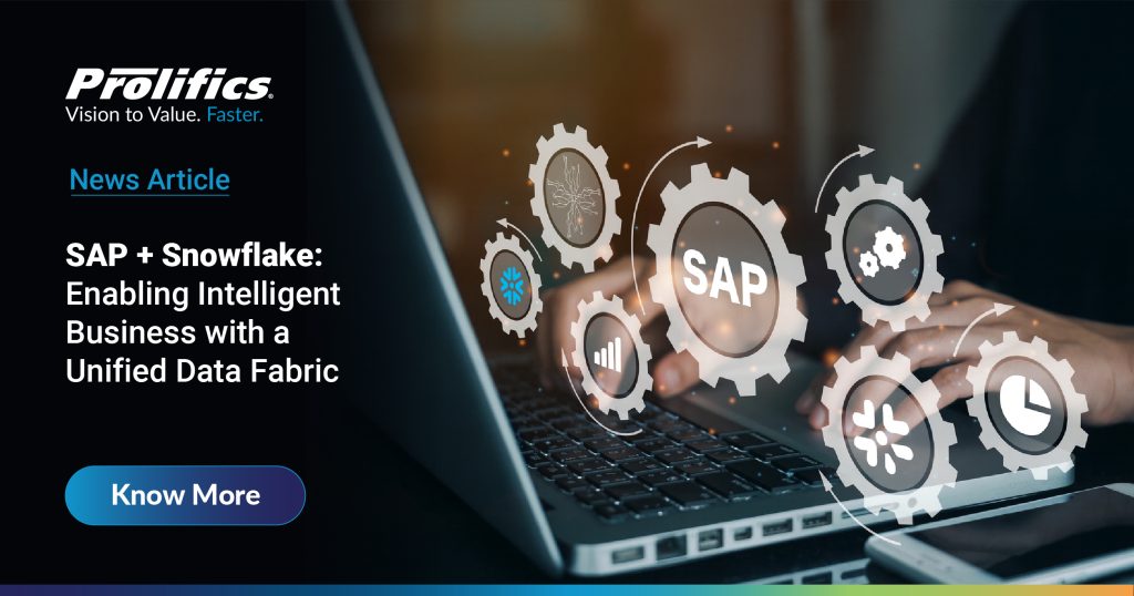 SAP Snowflake Unified Data Fabric Powers Enterprise AI | Prolifics