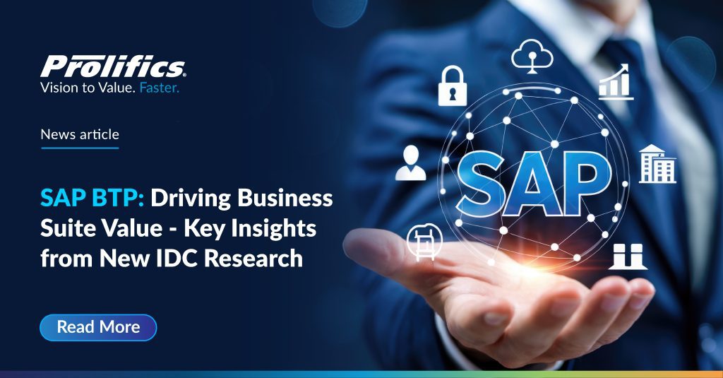 SAP BTP Benefits: IDC Report Reveals Key Business Gains | Prolifics