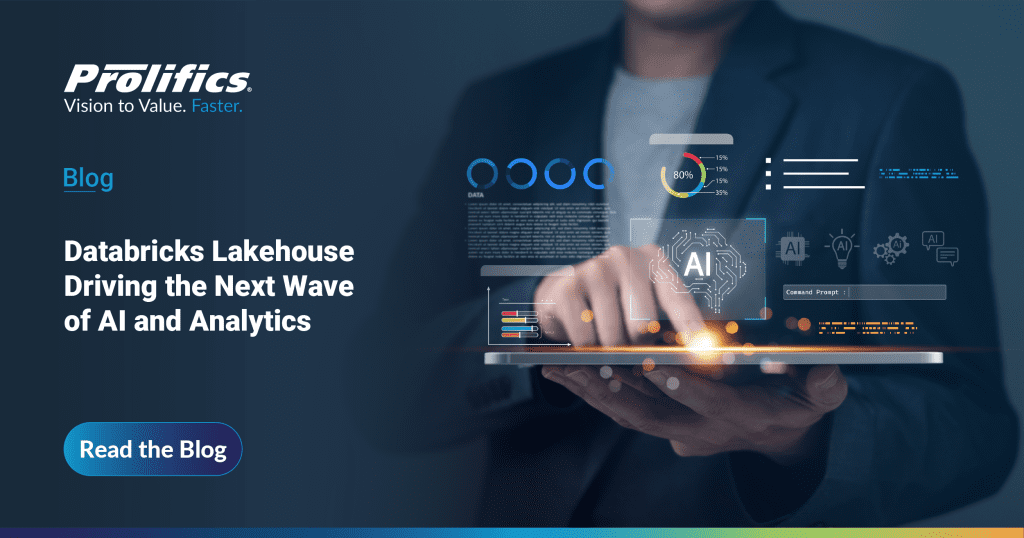 Databricks Lakehouse Benefits Transform AI Analytics Fast | Prolifics